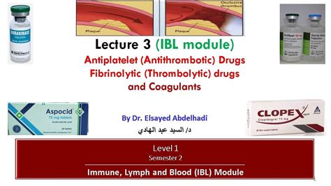 IBL Lecture3 Antiplatelet Fibrinolytics Coagulants Dr Elsayed