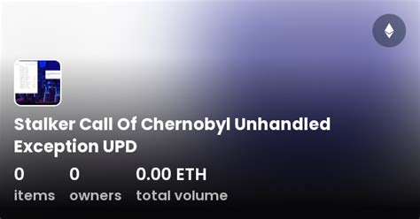 Stalker Call Of Chernobyl Unhandled Exception Upd Colección Opensea