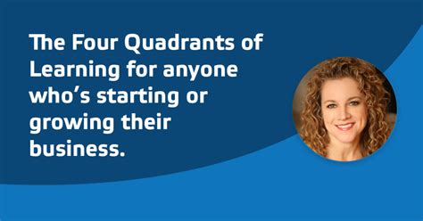 The Four Quadrants Of Learning For Anyone Whos Starting Or Growing