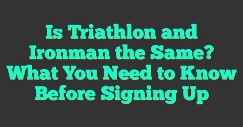 Is Triathlon And Ironman The Same What You Need To Know Before Signing