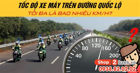 Tốc độ Xe Máy Trên đường Quốc Lộ Tối đa Là Bao Nhiêu Kmh