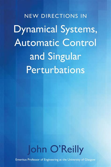 New Directions In Dynamical Systems Automatic Control And Singular Perturbations Troubador