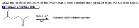 Solved Draw the skeletal structure of the most stable aldol | Chegg.com