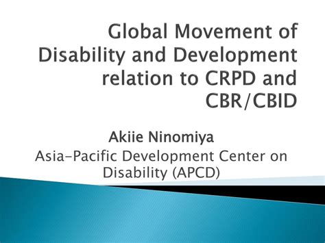 Ppt Global Movement Of Disability And Development Relation To Crpd