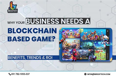 why every business needs a blockchain game benefits and roi