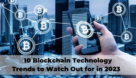 10 Blockchain Technology Trends To Watch Out For In 2023 Knowledgequest