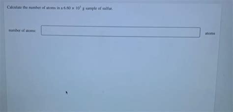 Solved Calculate The Number Of Atoms In A G Sample Chegg Com