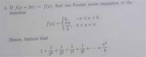 solved 2 if f x 2π f x find the fourier series expansion