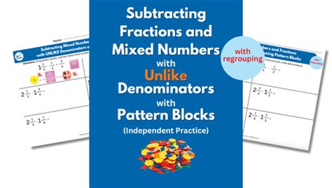 Subtracting Mixed Numbers And Fractions With Unlike Denominators Using Pattern Blocks With