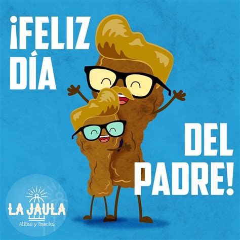 Alitas ¡feliz Día Del Padre Les Desea Alitas Y Snacks La Jaula Que