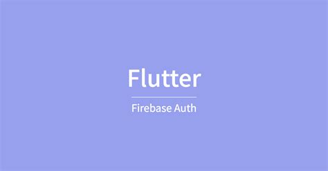 Flutter 6 Firebase Auth