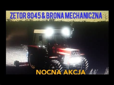FS 19 1 Nocne Bronowanie MAZURY ZETOR 8045 BRONA MECHANICZNA YouTube