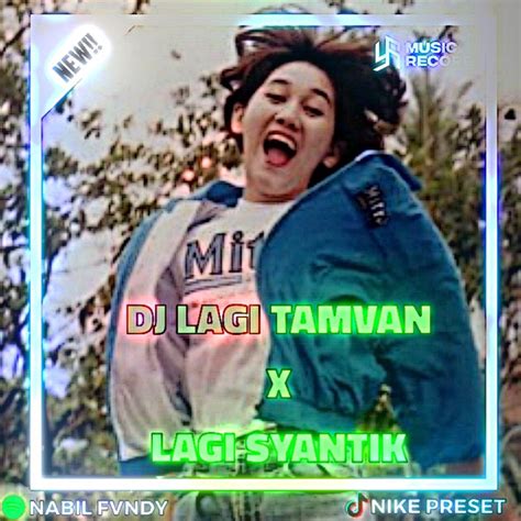 DJ LAGI TAMVAN X LAGI SYANTIK Single NABIL FVNDY的专辑 Apple Music