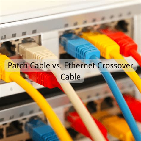 Understanding The Difference Patch Cable Vs Ethernet Crossover Cable AscentOptics Blog