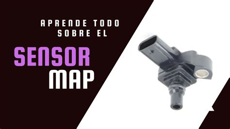 Qué Es El Sensor Map Fallas Función Y Ubicación 2025