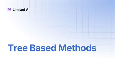 Tree Based Methods Limited Ai