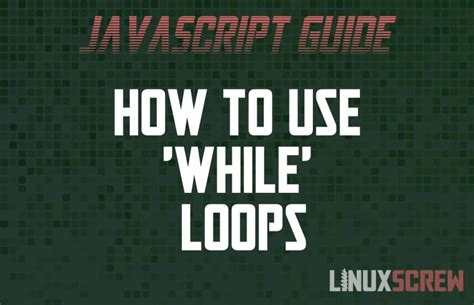 How To Use The JavaScript While Loop With Examples