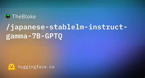 TheBloke Japanese Stablelm Instruct Gamma B GPTQ Hugging Face