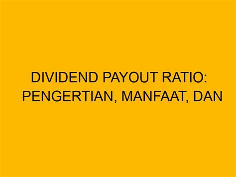 Dividend Payout Ratio Pengertian Manfaat Dan Cara Menghitungnya