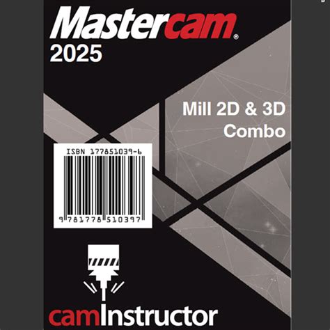 Mastercam 2025 Mill 2d And 3d Combo Caminstructor