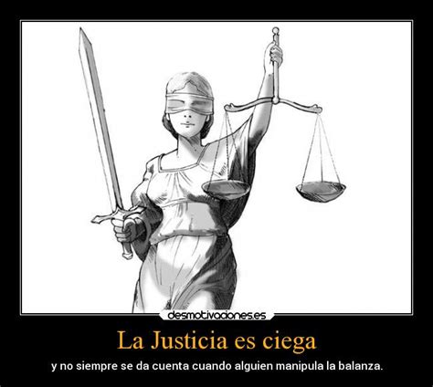 La Justicia Es Ciega Desmotivaciones