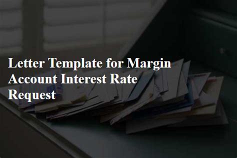 Letter Template For Margin Account Interest Rate Request Free Samples
