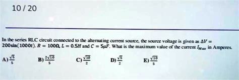 Solved In The Series Rlc Circuit Connected To The Alternating Current Source The Source