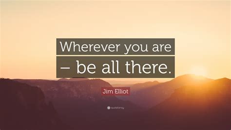 Jim Elliot Quotes 54 Wallpapers Quotefancy