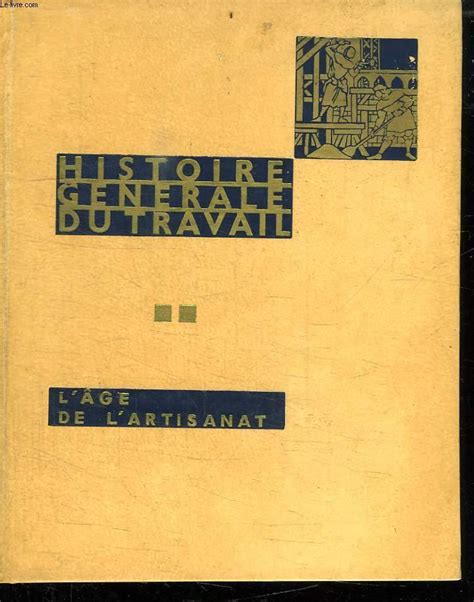 HISTOIRE GENERALE DU TRAVAIL L AGE DE L ARTISANAT TOME 2 De WOLFF