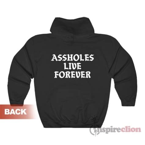 Assholes Live Forever Hoodie For Unisex