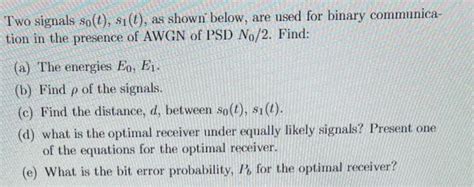 solved two signals s0 t s1 t as shown below are used for