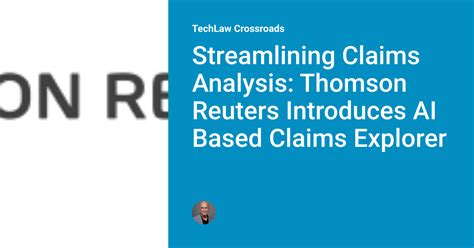 Streamlining Claims Analysis Thomson Reuters Introduces Ai Based