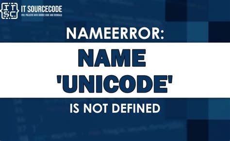 Nameerror Name Unicode Is Not Defined Solved