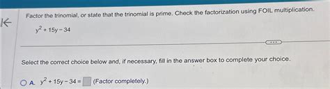 Solved Factor The Trinomial Or State That The Trinomial Is