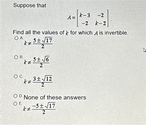 solved suppose thata [k 3 2 2k 2]find all the values of k
