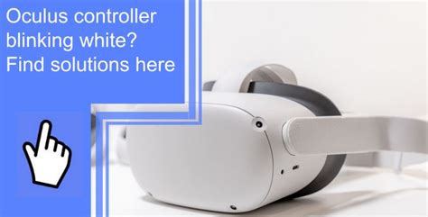 Oculus Controller Blinking White Find Solutions Here
