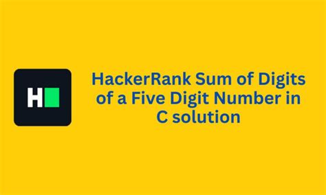 Hackerrank Sum Of Digits Of A Five Digit Number Solution In C