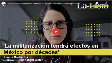‘la Militarización Tendrá Efectos En México Por Décadas Juanita