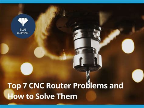 Top 7 Cnc Router Problems And How To Solve Them Blue Elephant Cnc Top 7 Cnc Router Problems And How To Solve Them Blue Elephant Cnc