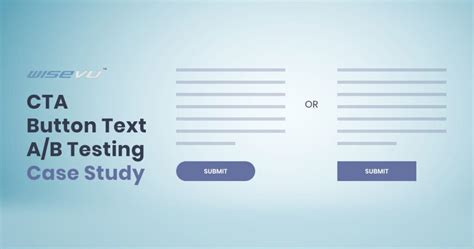 Cta Button Text A B Testing Case Study Wisevu