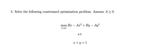 Solved Solve The Following Constrained Optimization Chegg