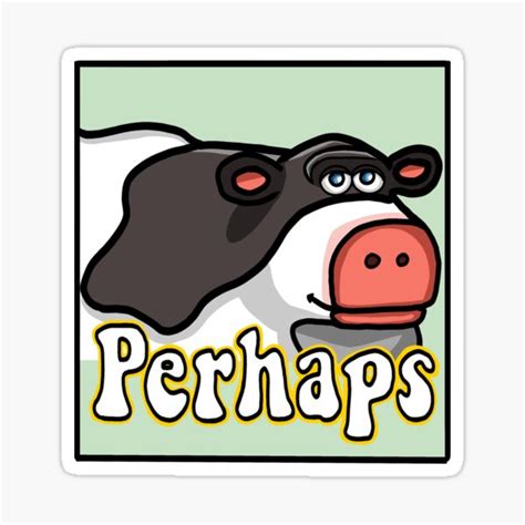 Perhaps Cow Stickers Redbubble