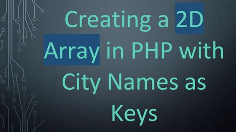 Creating A 2d Array In Php With City Names As Keys Youtube