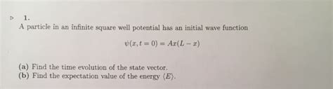 Solved A Particle In An Infinite Square Well Potential Has