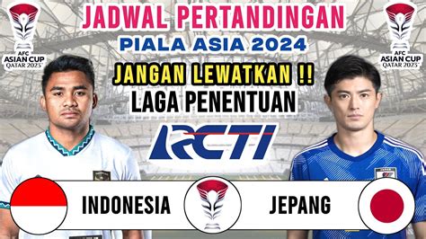 Jadwal Piala Asia 2024 Timnas Indonesia Vs Jepang Live Rcti Youtube