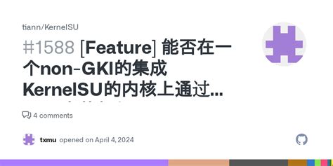 Feature 能否在一个non Gki的集成kernelsu的内核上通过lkm安装新版kernelsu？ · Issue 1588