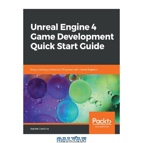 راهنمای شروع سریع توسعه بازی unreal engine 4 برنامه نویسی بازی های حرفه ای سه بعدی با unreal