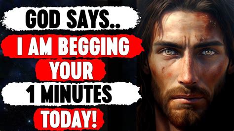 God Says Today 🙏🙏 Jesus I Am Begging Your 1 Minutes Today God Msg