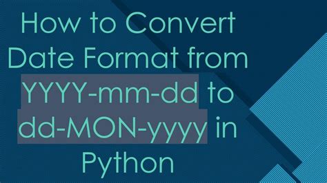 How To Convert Date Format From Yyyy Mm Dd To Dd Mon Yyyy In Python Youtube