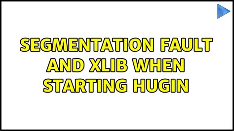 ubuntu segmentation fault and xlib when starting hugin youtube